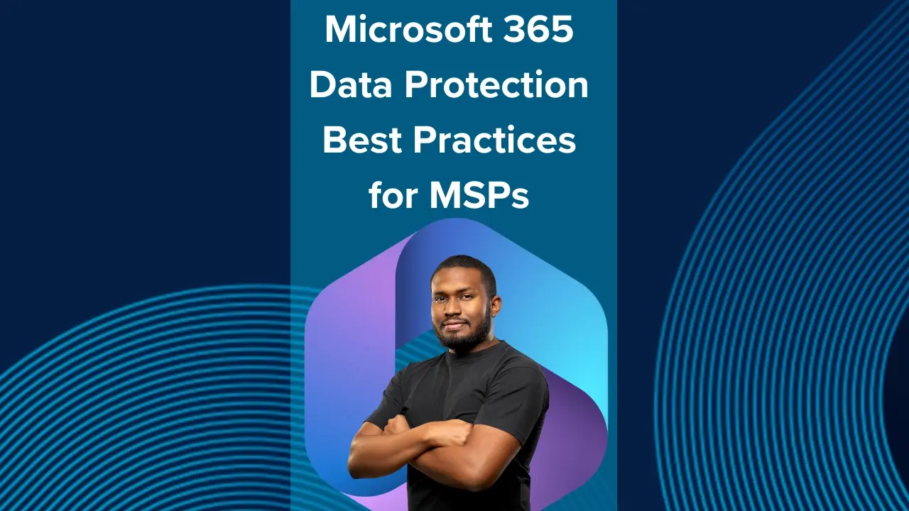 M365 Backup & Data Protection Best Practices for MSPs